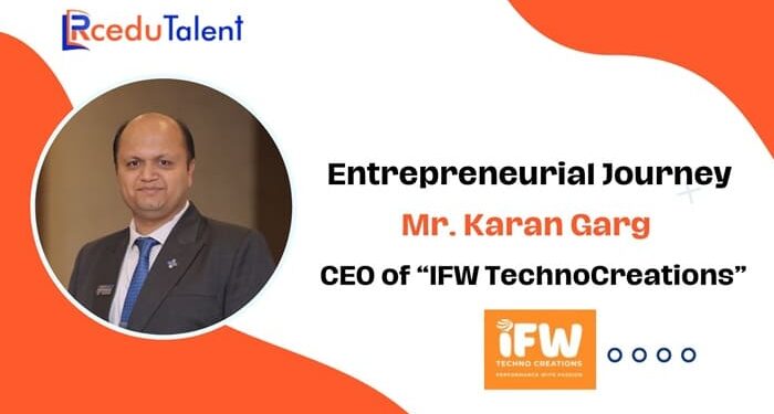 Mr. Karan Garg: CEO of “IFW Techno Creations”